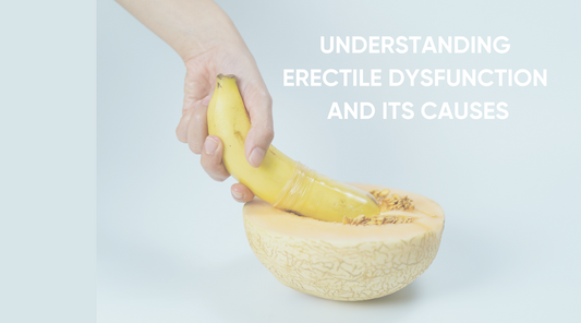 UNDERSTANDING ERECTILE DYSFUNCTION AND ITS CAUSES